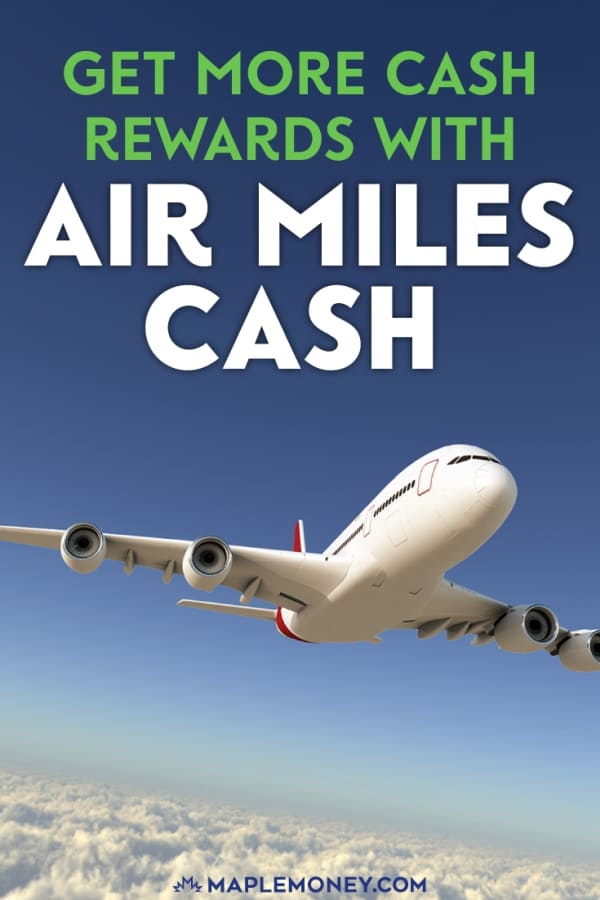 Air Miles Cash Rewards: Get More Cash Rewards with Air Miles Cash